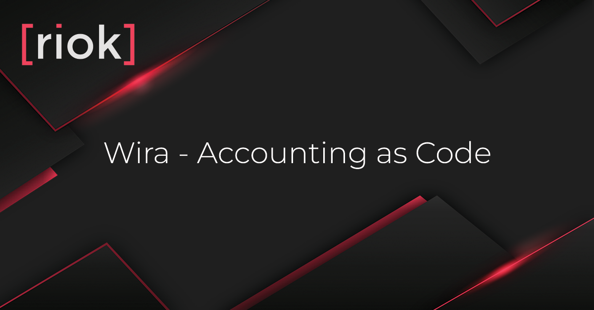 How we built Wira, our Accounting as Code Software | riok